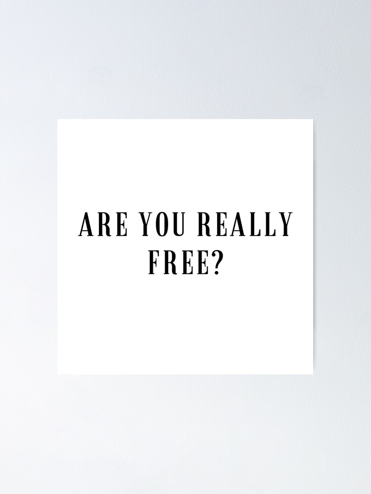 "Are you really free?" Poster for Sale by Deton | Redbubble