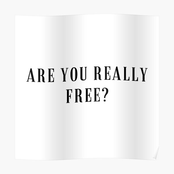"Are you really free?" Poster for Sale by Deton | Redbubble