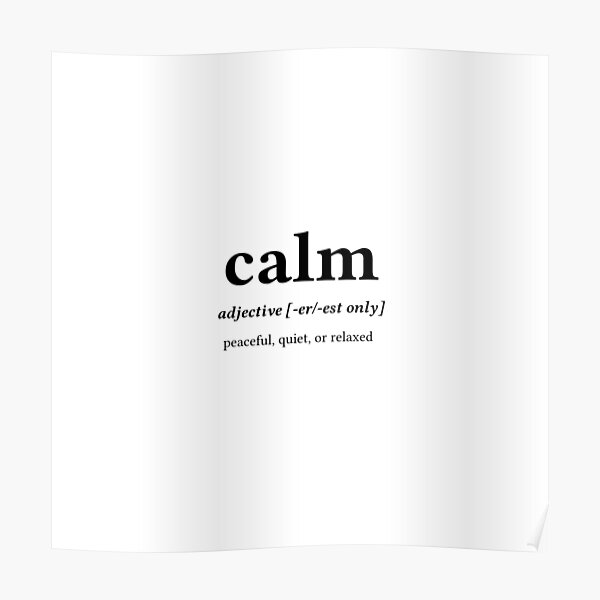"Calm Word Definition - Center Black Text" Poster for Sale by ...