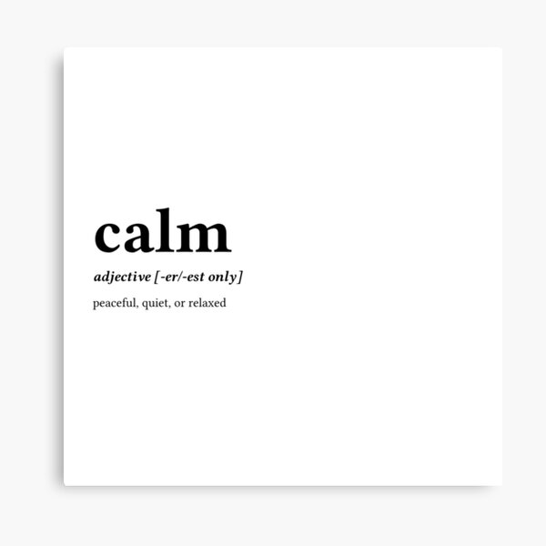 "Calm Word Definition - Left Black Text" Metal Print for Sale by ...
