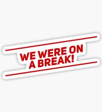 We Were on a Break: Stickers | Redbubble