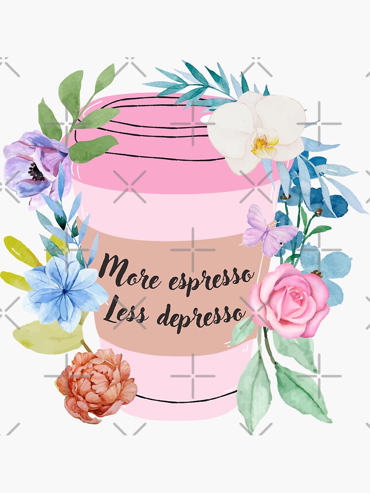 "More espresso less depresso " Sticker by preslavagenova | Redbubble