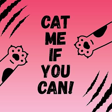 "Cat me if you can for cat fans and lovers" Sticker for Sale by ...