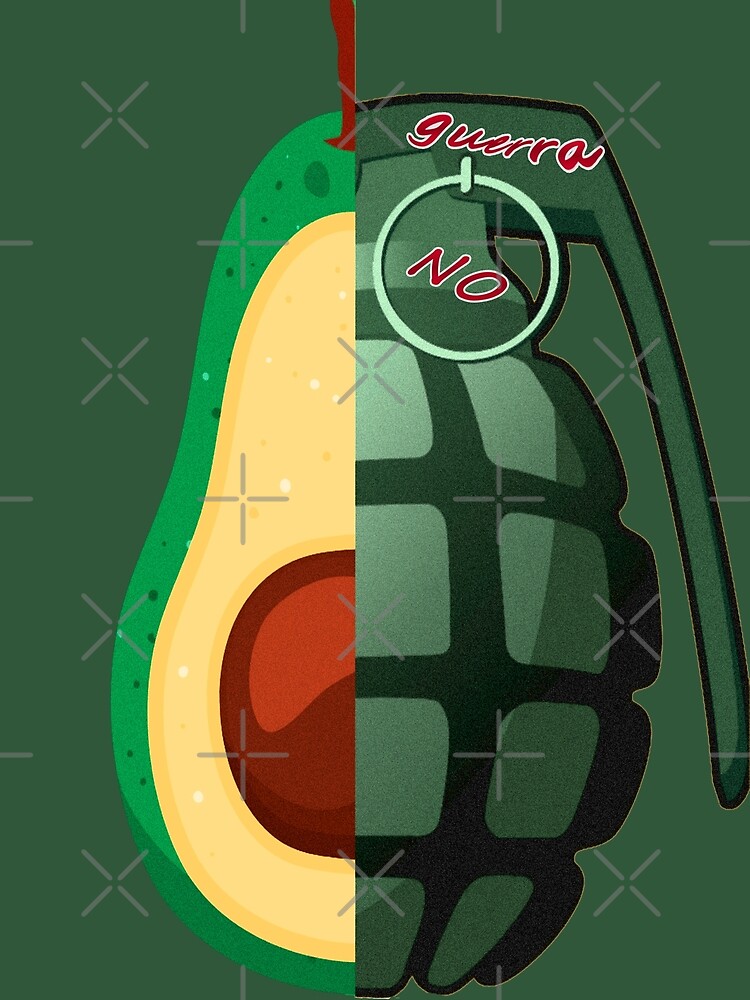 "Two halves. Half avocado, half hand grenade. Not to the war. Avocado ...