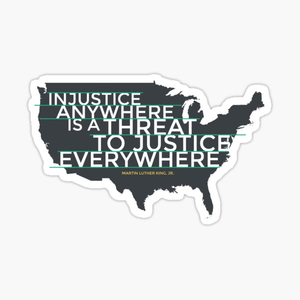 "Injustice Anywhere is a Threat To Justice Everywhere" Sticker by ...