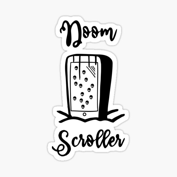 "doom scroller" Sticker by emm-j | Redbubble