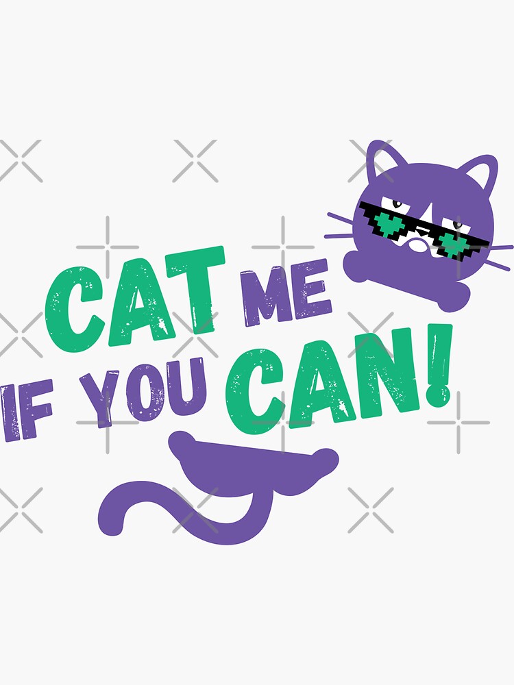 "Cat Me if You Can for Cat Fans and Lovers with Chill Cat" Sticker for ...