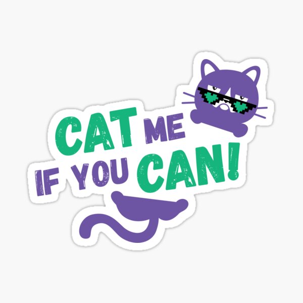 "Cat Me if You Can for Cat Fans and Lovers with Chill Cat" Sticker for ...