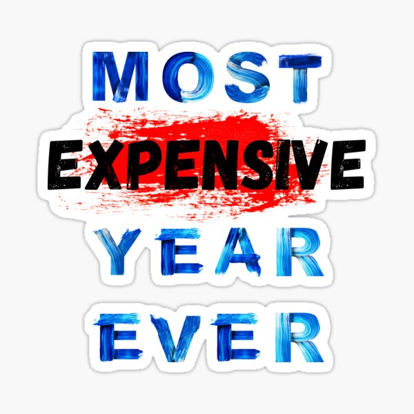 "Most Expensive year ever " Sticker by Tom-pocket | Redbubble
