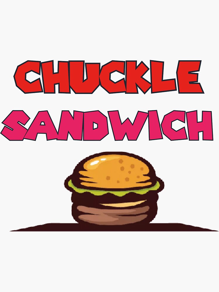 "chuckle sandwich" Sticker for Sale by BILALstyle | Redbubble