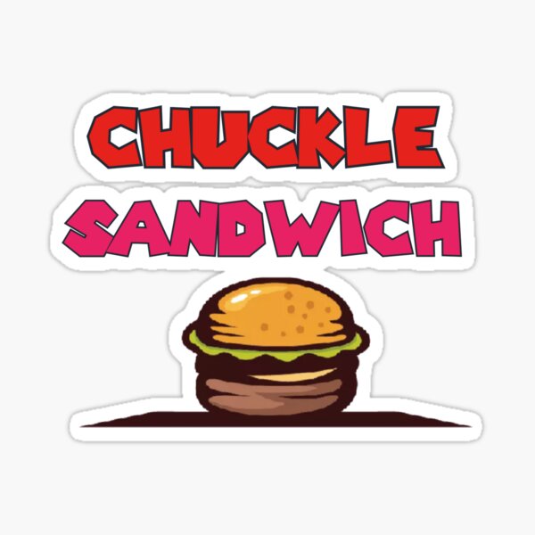 "chuckle sandwich" Sticker for Sale by BILALstyle | Redbubble