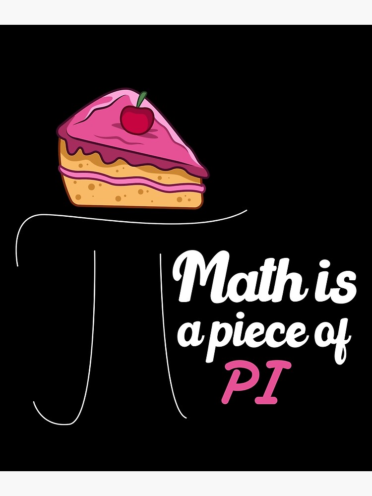 "Math is a Piece of Pi - Math Lover Pi Day Kids Student 3.14 ...