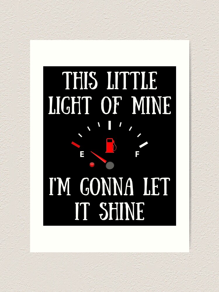 "This Little Light Of Mine Gas Meme" Art Print for Sale by NCONRADIE ...