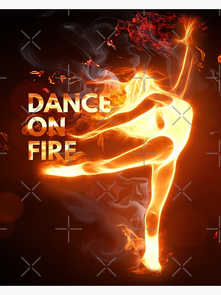 "Dance On Fire design features a burning ballerina dancing. Dance is ...
