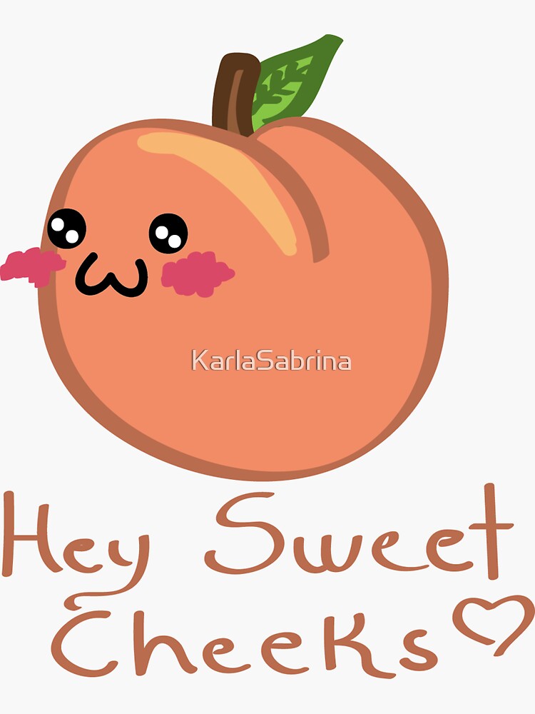 "Hey Sweet Cheeks" Sticker by KarlaSabrina | Redbubble