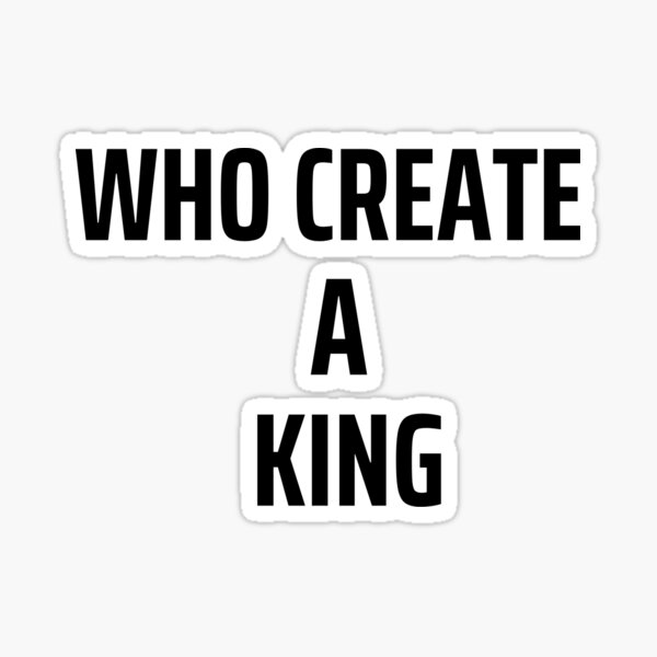 "Who made a King" Sticker by WibuStore | Redbubble
