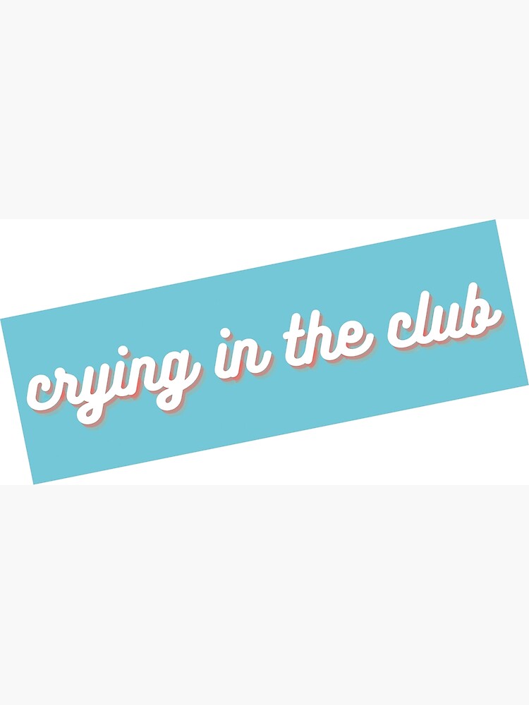 "Crying In The Club" Poster for Sale by tefo-design | Redbubble