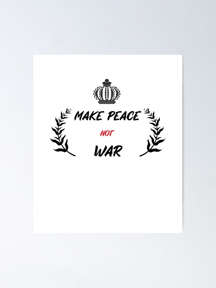 "make peace not war" Poster for Sale by gabpro01 | Redbubble