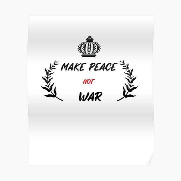 "make peace not war" Poster for Sale by gabpro01 | Redbubble