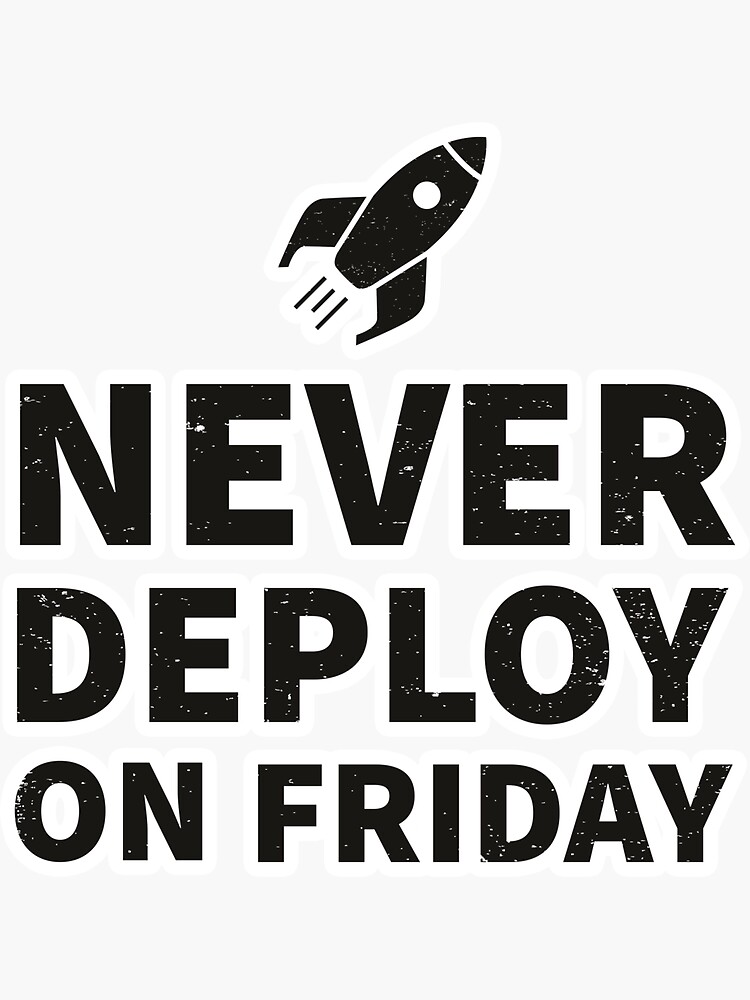 "Never deploy on Friday" Sticker for Sale by GeeksUnique | Redbubble