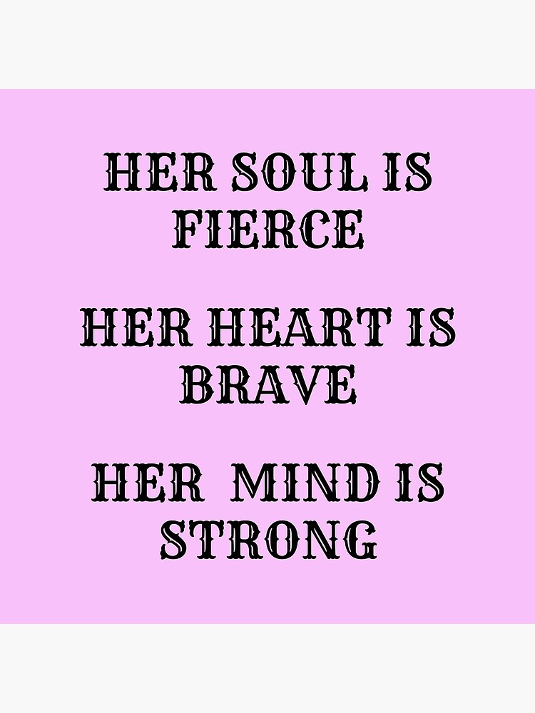 "Her soul is fierce, her heart is brave, her mind is strong." Poster ...