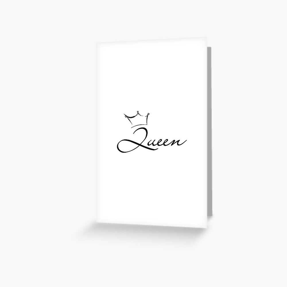 "Queen with a crown royal cursive font quote " Greeting Card for Sale ...