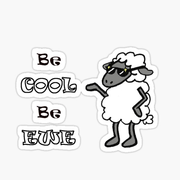 "Be Cool Be Ewe" Sticker by SketchbookJess | Redbubble