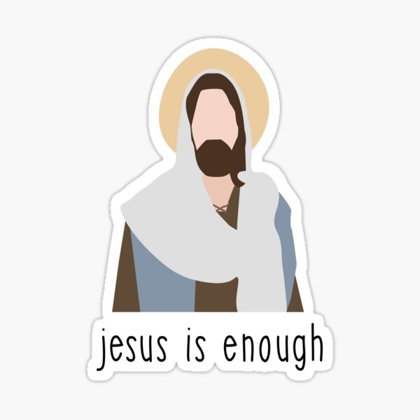"Jesus is Enough Sticker" Sticker for Sale by st-ick2it | Redbubble