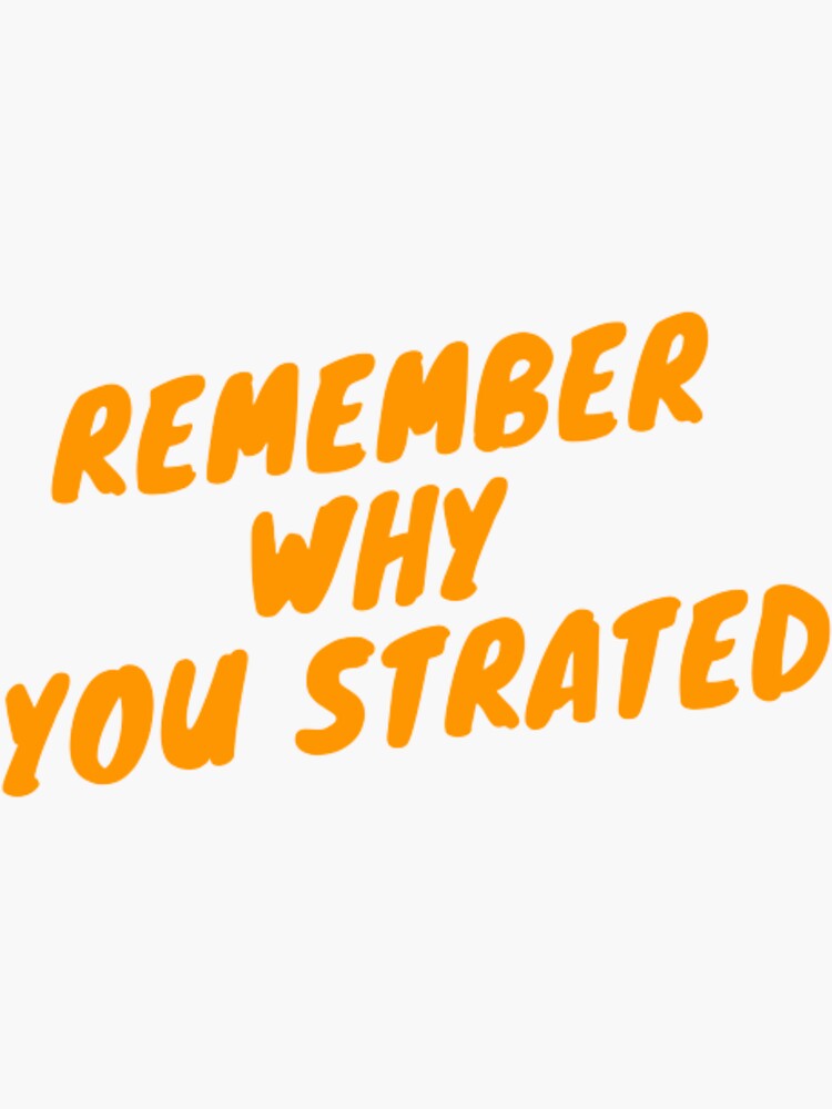 " Remember why you strated" Sticker for Sale by goodsho-p | Redbubble