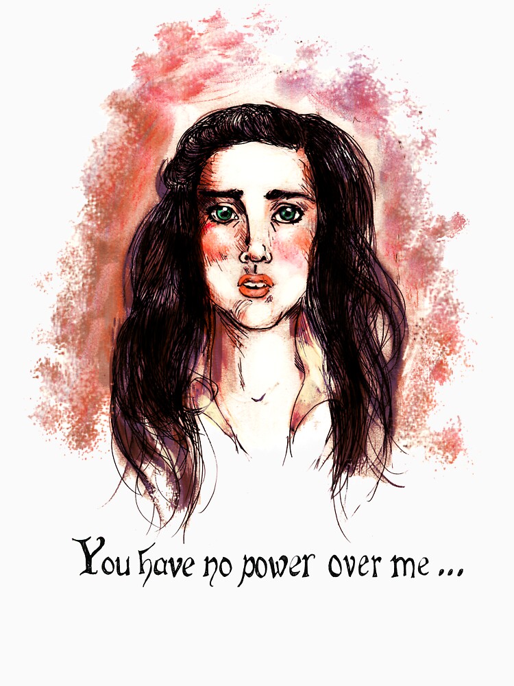 ""You Have No Power Over Me..."" T-shirt for Sale by eyeballjellomld ...