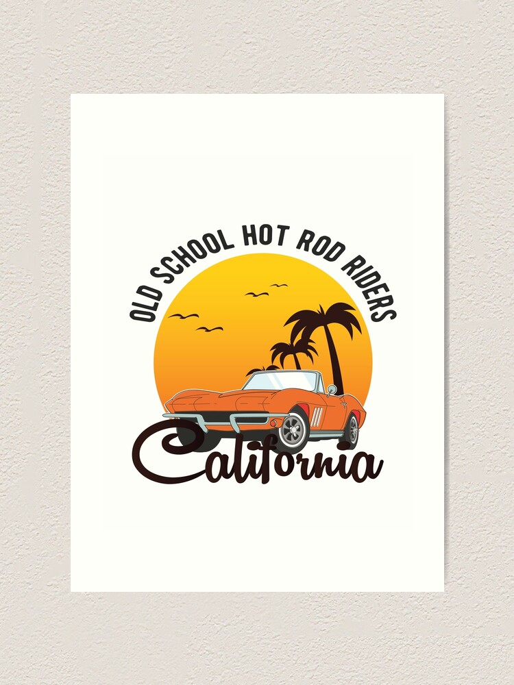 "old school hot rod rides california classic cars" Art Print for Sale ...