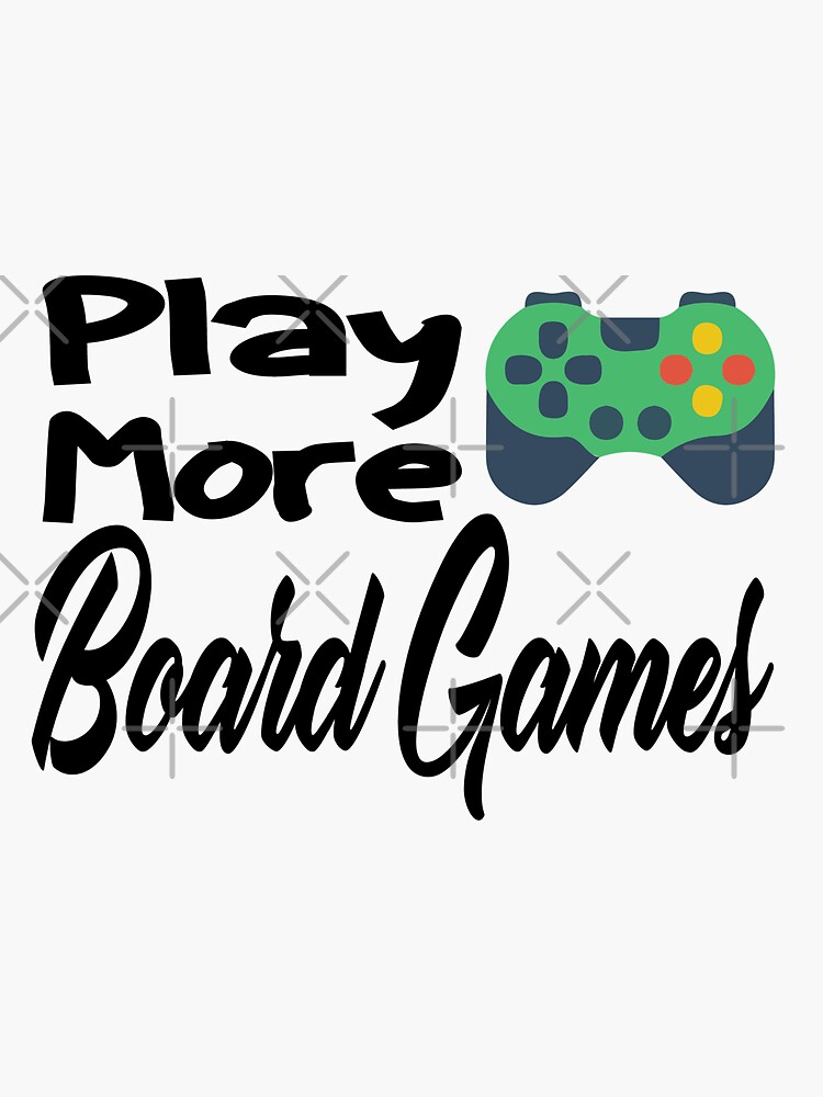 "Play More Board Games" Sticker by PARANOIDyo | Redbubble