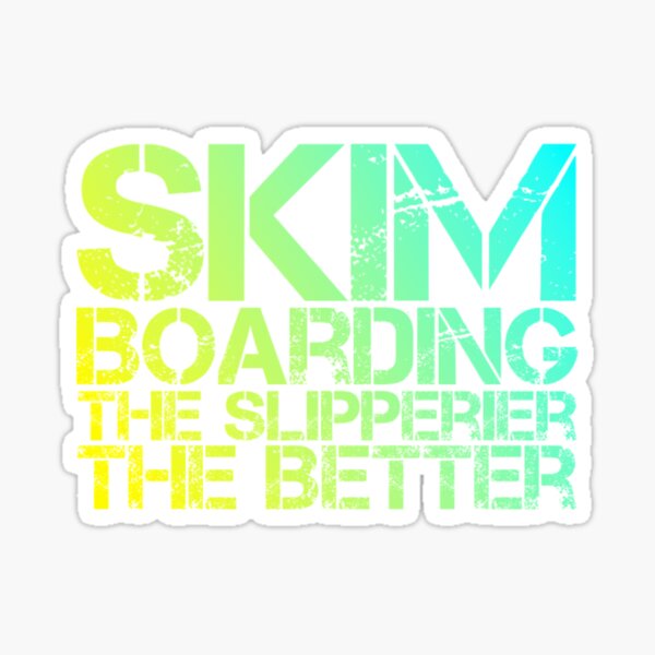 "Skim Boarding The Slipperier The Better" Sticker by SweetWearStore ...
