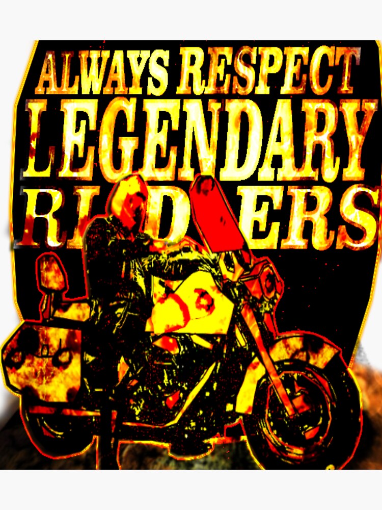"Always Respect Legendary Riders" Sticker by AJM023 | Redbubble