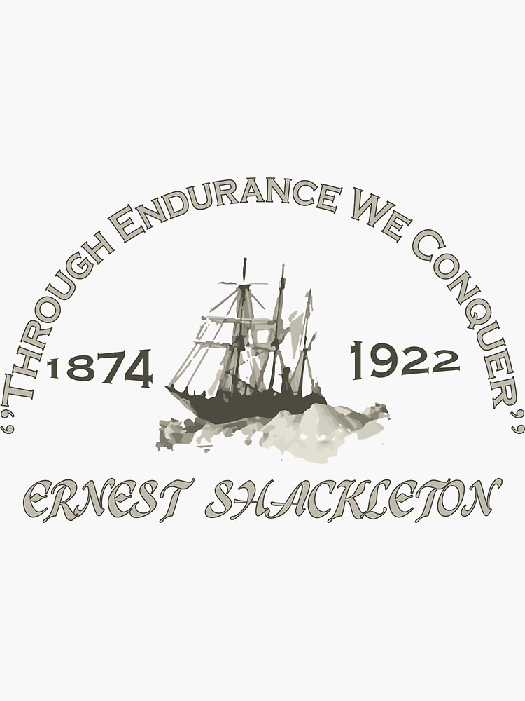 "Through Endurance We Conquer - Sir Ernest Shackleton" Sticker for Sale ...