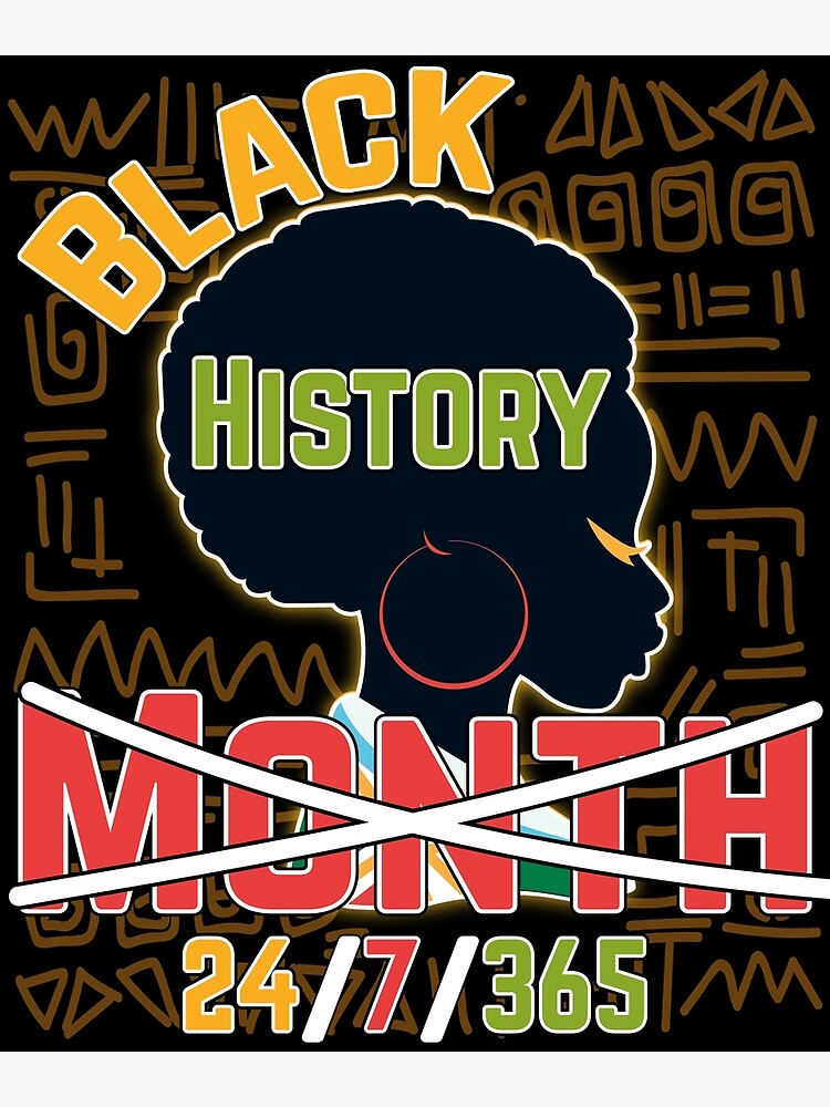 Black History Month 24 7 365 Black Pride African American Poster For Sale By About The Fit