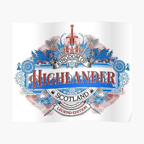"Kingdom Of Scotland Highlander Legend Edition" Poster by frigamribe88 ...