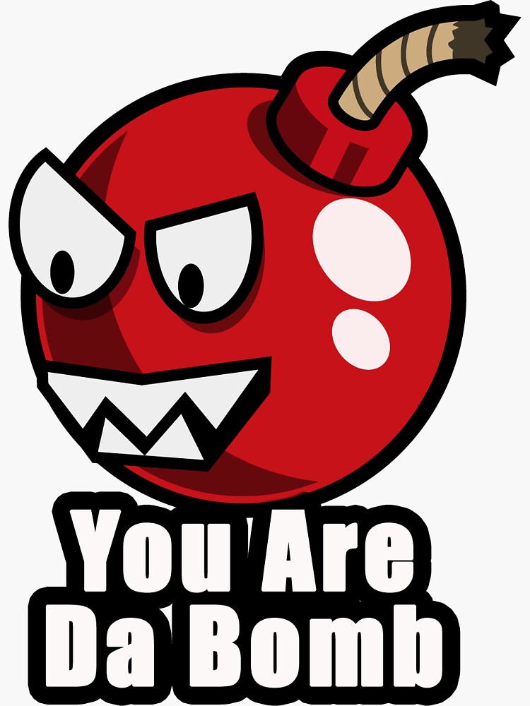 "You Are Da Bomb" Sticker by aak23 | Redbubble