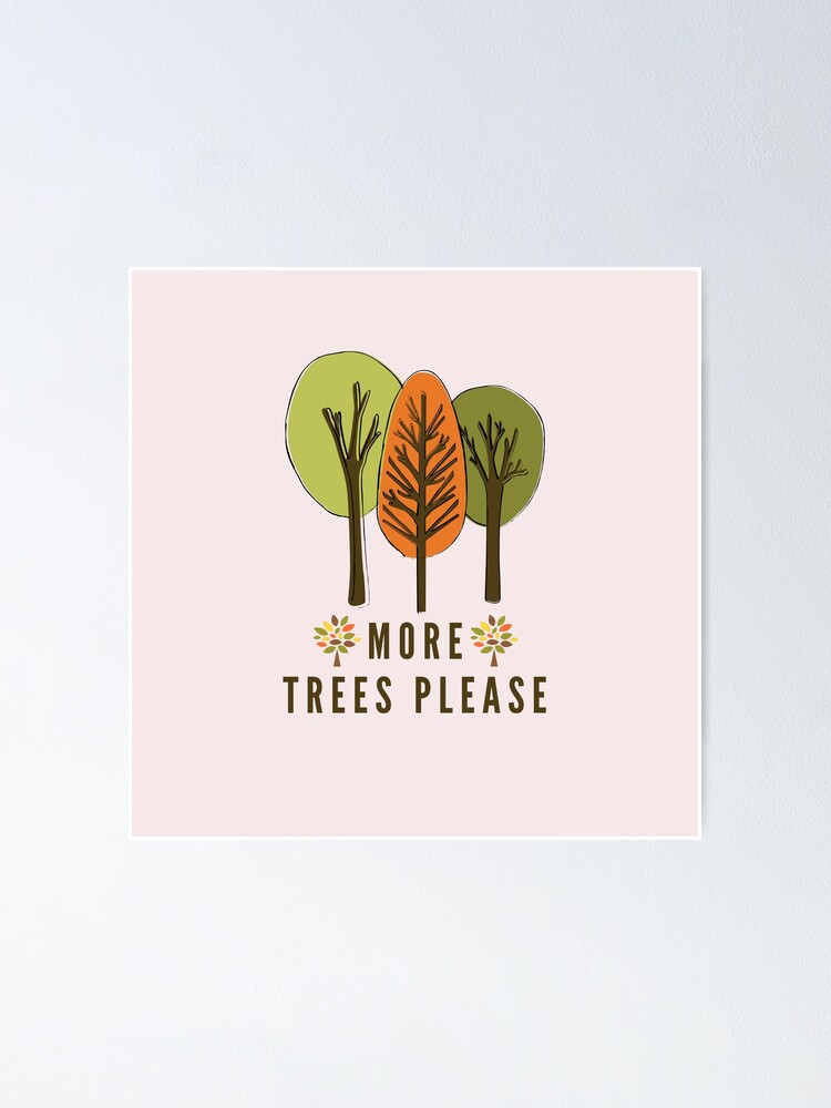 " Plant More Trees Please" Poster for Sale by Light-Source | Redbubble