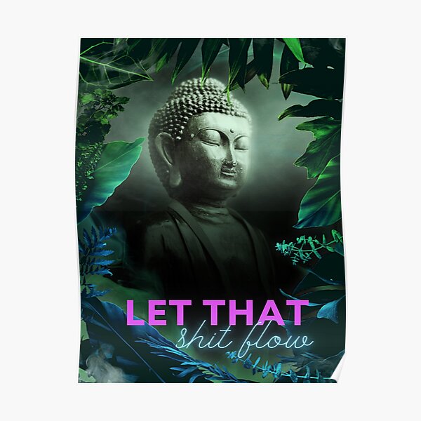 "Let That Shit Go / Flow! Sarcastic Buddha design! Mindfulness Quote ...