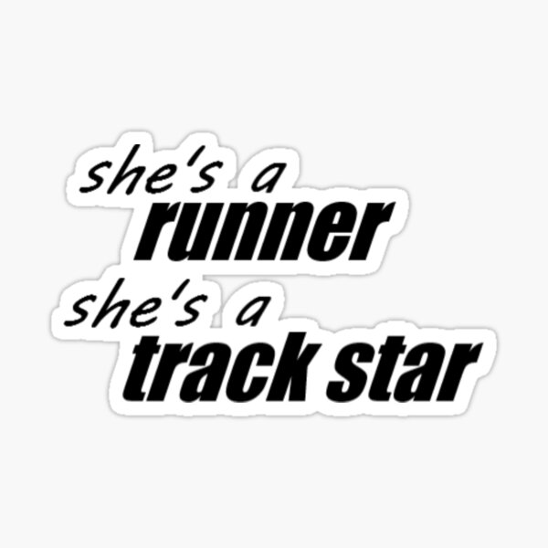 "she's a runner, she's a track star" Sticker by violetsareblue8 | Redbubble