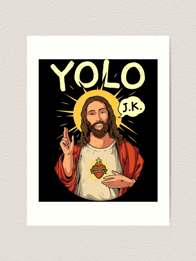 "Jesus Christ YOLO JK Meme Funny Christian Easter" Art Print by ...