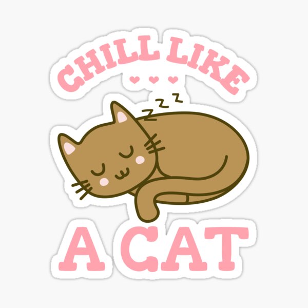 "Chill Like A Cat" Sticker by Studioapartment | Redbubble