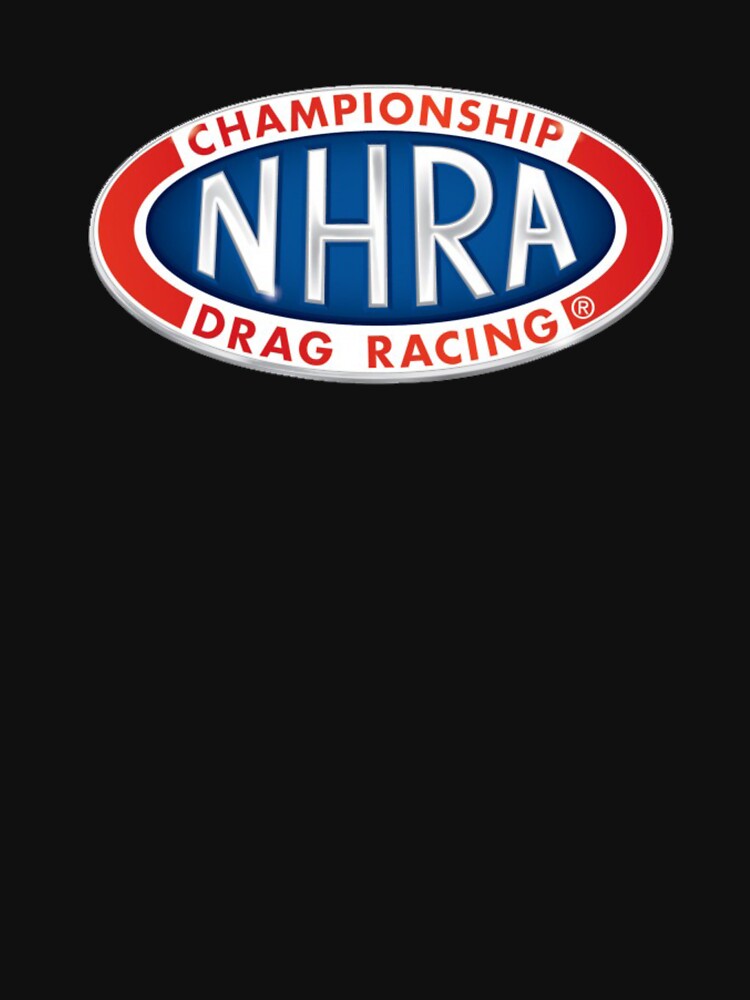 "National Hot Rod Association NHRA " T-shirt for Sale by WoloidRed ...