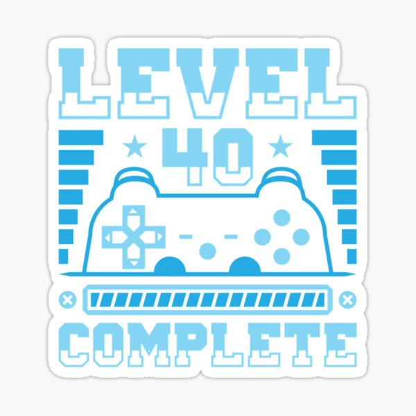"Level 40 Complete 40th Birthday Video Gamer Gift" Sticker for Sale by ...