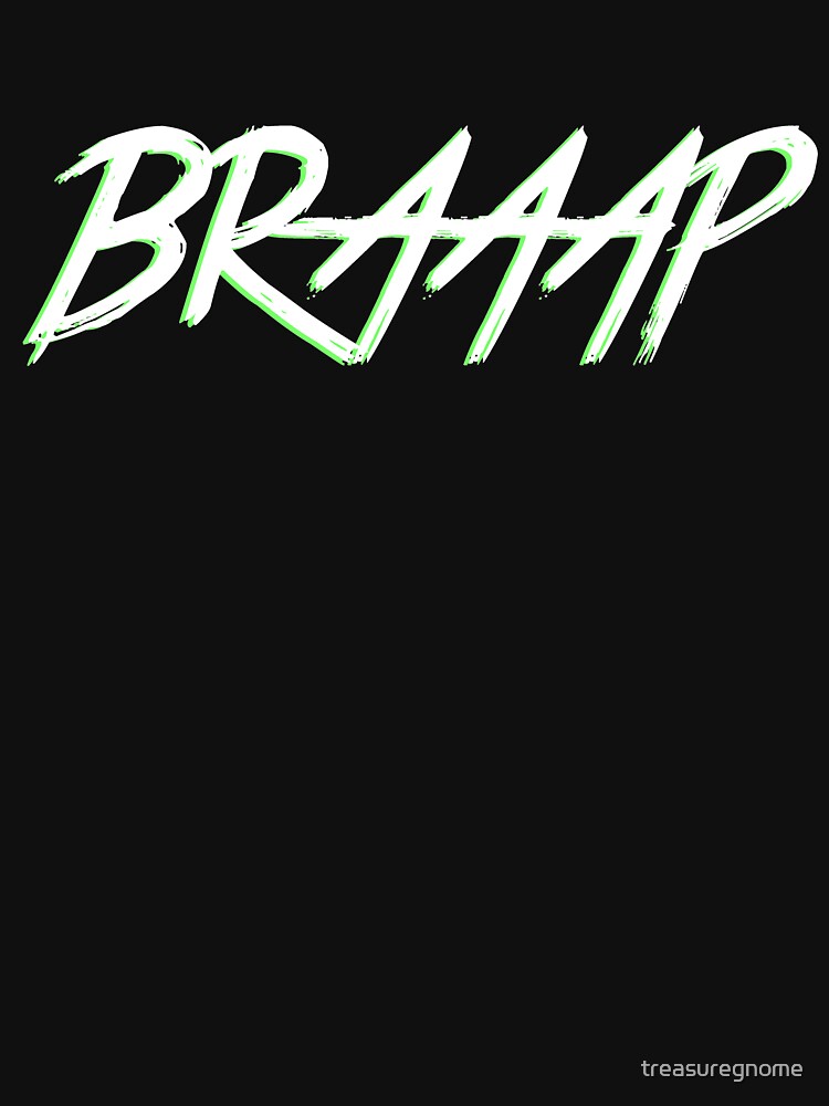"Brap Braap Braaap " Essential T-Shirt for Sale by treasuregnome ...