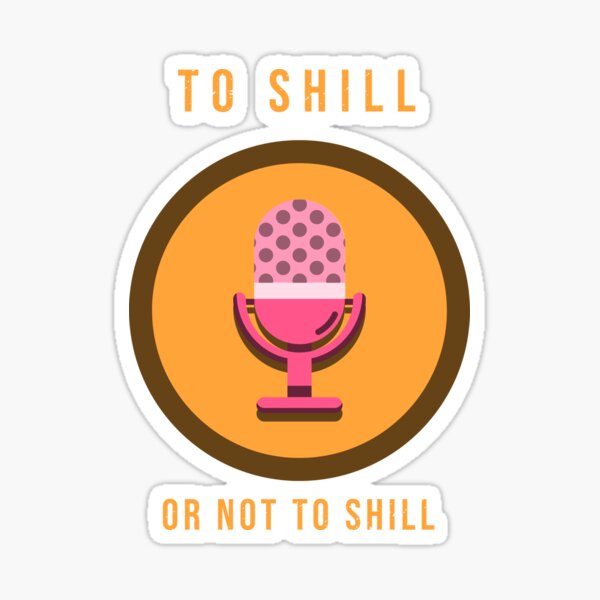 "To shill or not to shill" Sticker by ManjahiStreet | Redbubble