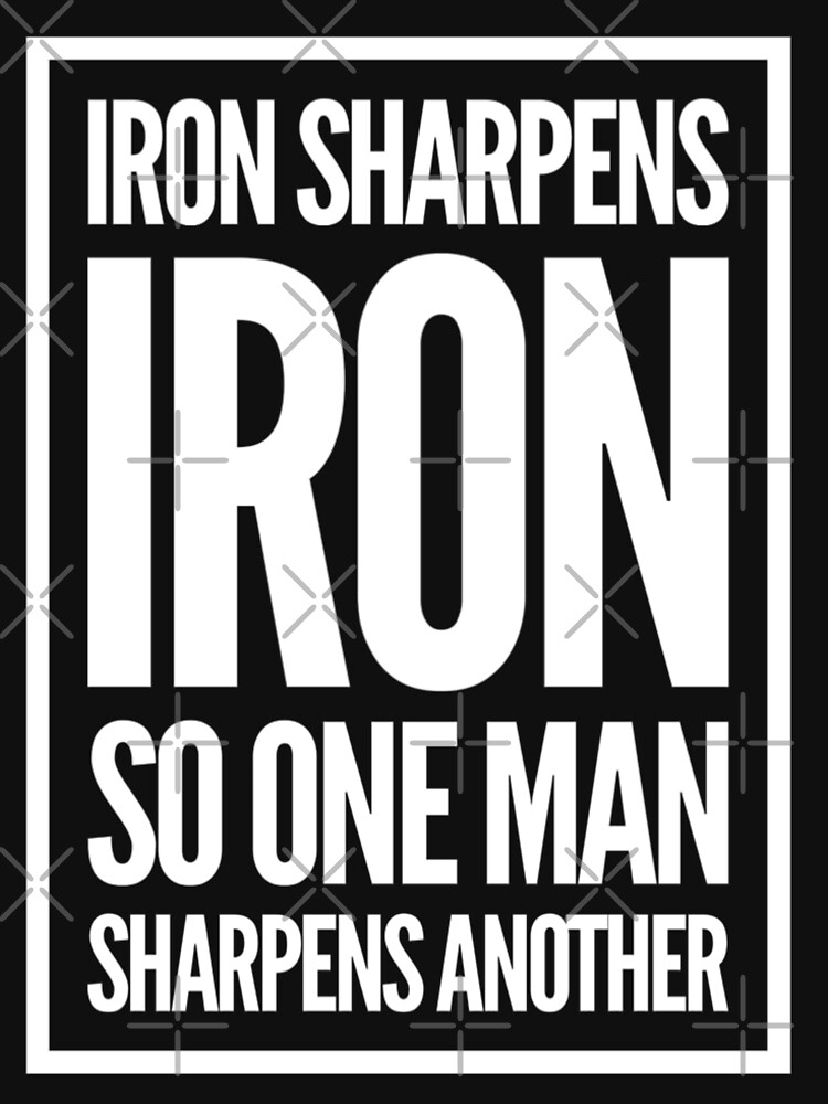 "Iron Sharpens Iron" T-shirt by Maelyn-Couch | Redbubble