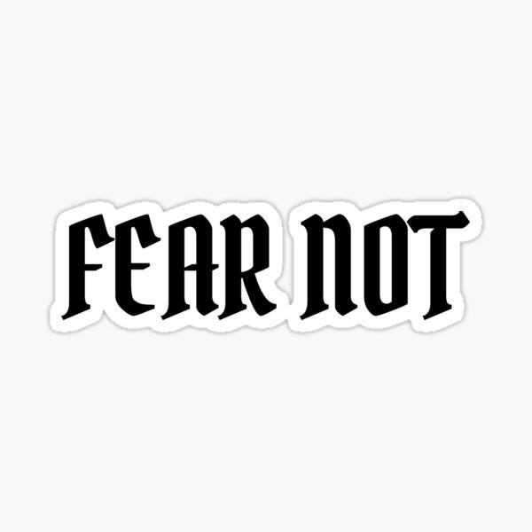 "Fear not" Sticker by FreyaRachel | Redbubble