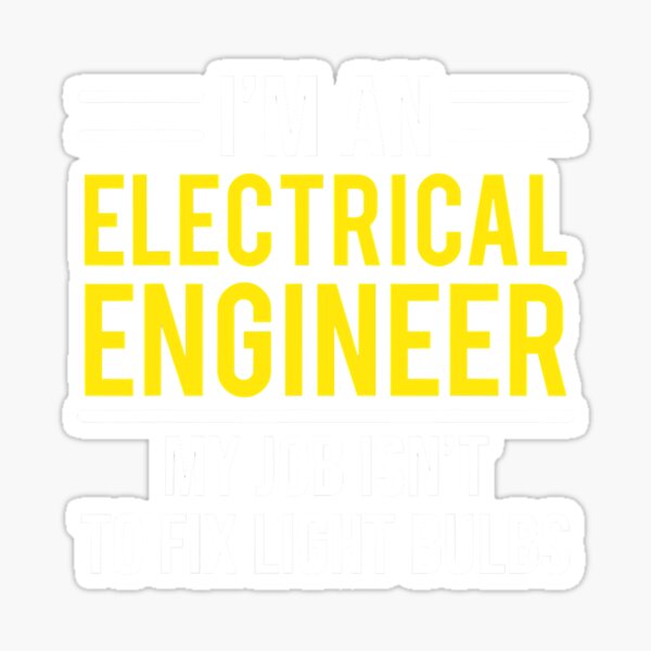 "Im An Electrical Engineer Funny Engineering" Sticker by Sara-Quinn ...